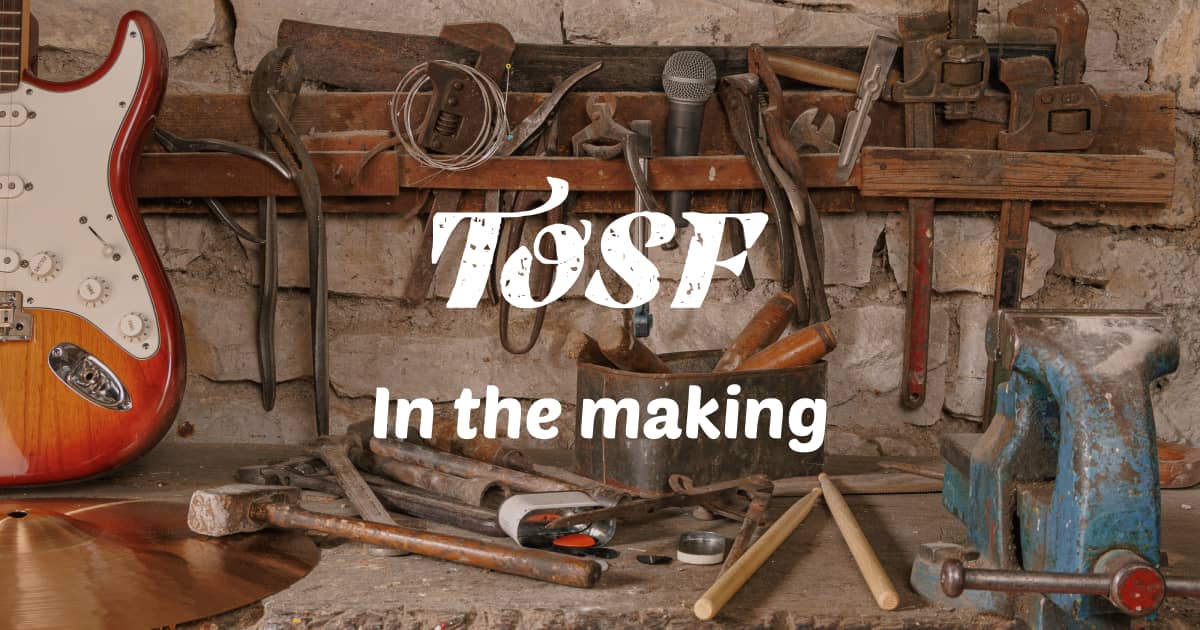 TOSF - In the making